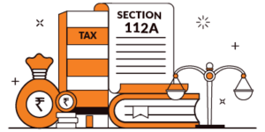 Section 112A of Income Tax Act for Long Term Capital Gains (LTCG)