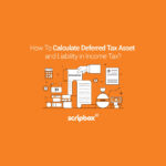 Deferred Tax Assets and Liabilities: How to Calculate Deferred Tax?